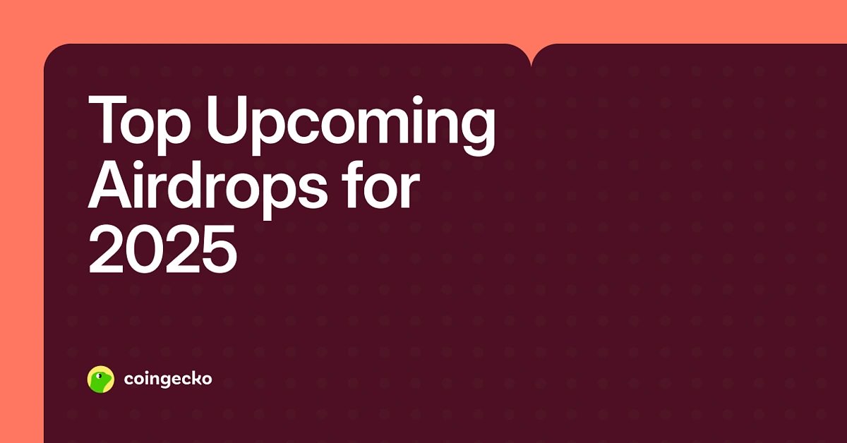 Top 10 Upcoming Crypto Airdrops in 2025 (UPDATED) | CoinGecko