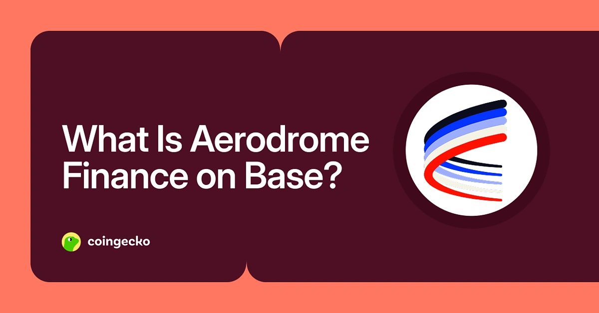 What Is Aerodrome Finance? Ultimate Guide to Base's Principal DEX | CoinGecko