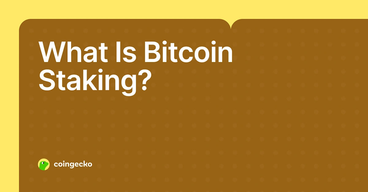 What Is Bitcoin Staking and How Does It Work? | CoinGecko