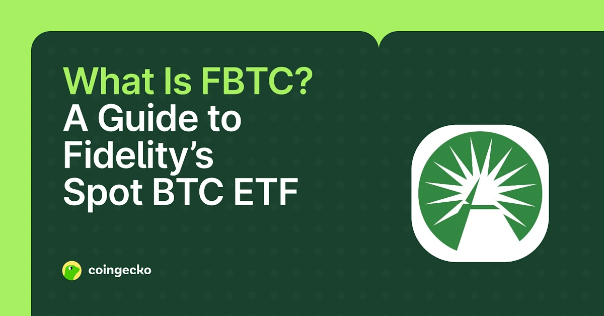 What is FBTC? Complete Guide to Fidelity's Bitcoin ETF | CoinGecko