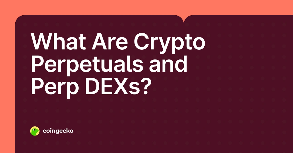 What Are Crypto Perpetuals and Perp DEXs? | CoinGecko