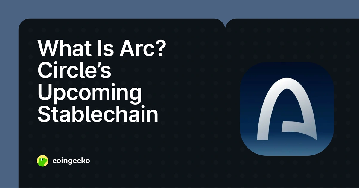 What Is Arc? The Stablechain Built by USDC Issuer Circle | CoinGecko