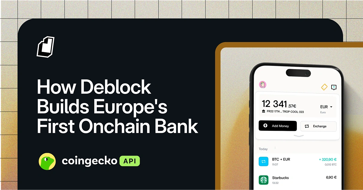 How Deblock Builds Europe's First Onchain Bank | CoinGecko API